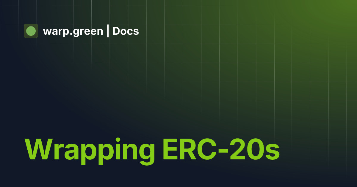 Wrapping ERC-20s | warp.green | Docs