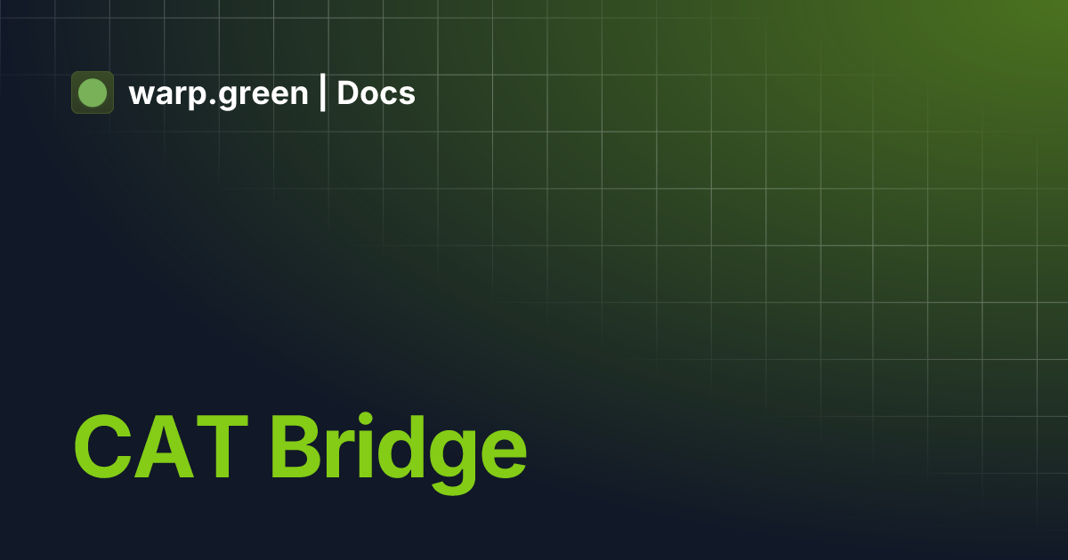 CAT Bridge | warp.green | Docs