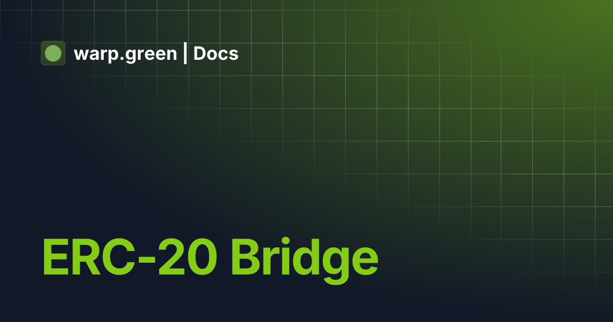 ERC-20 Bridge | warp.green | Docs